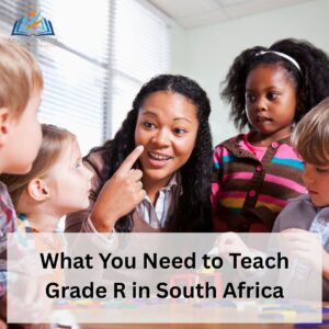 Grade R Teacher Requirements - Qualifications and Experience - School Hive